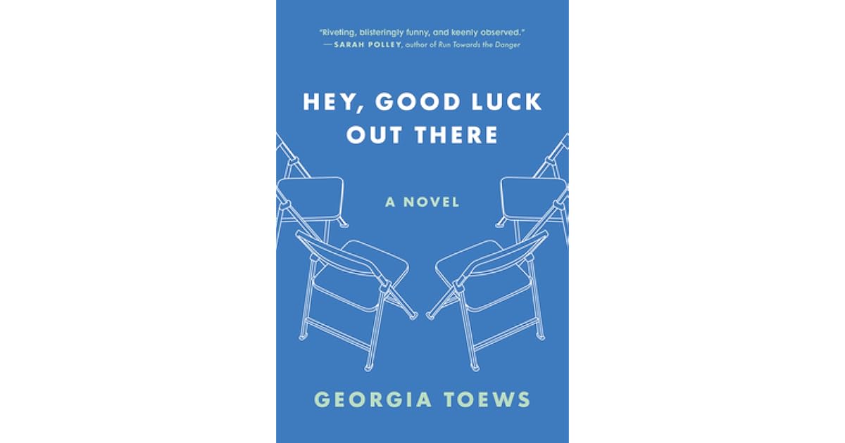 Hey, Good Luck Out There by Georgia Toews