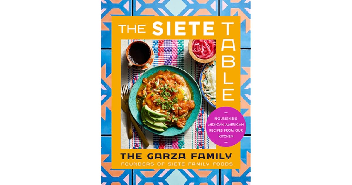 Book giveaway for The Siete Table: Nourishing Mexican-American Recipes ...