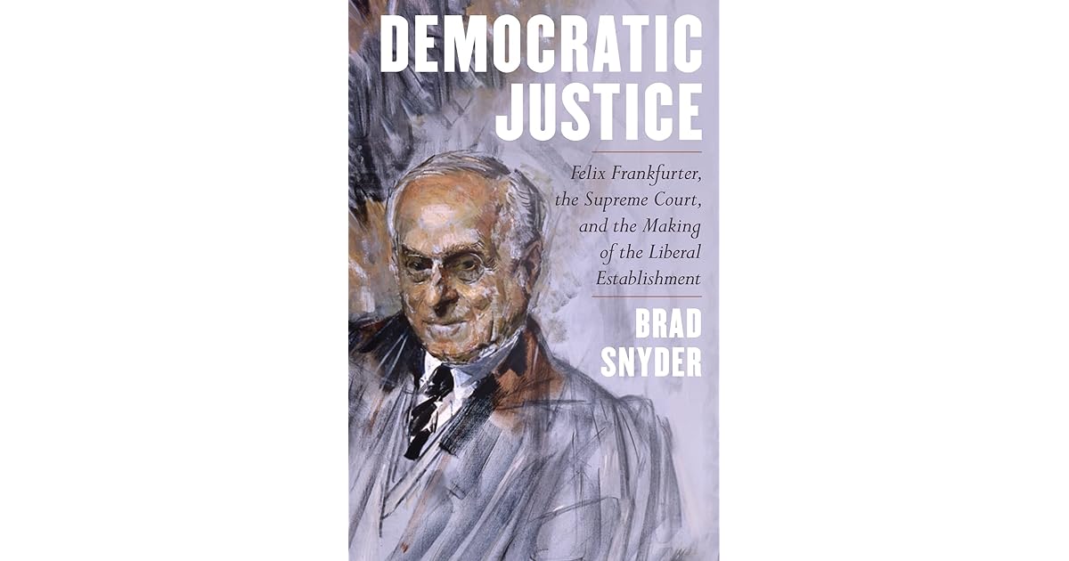 Book giveaway for Democratic Justice: Felix Frankfurter, the Supreme ...