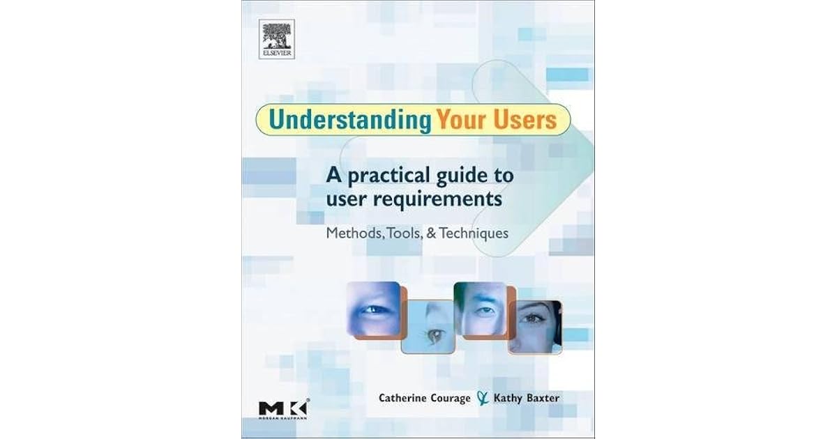 Understanding Your Users: A Practical Guide to User Requirements ...