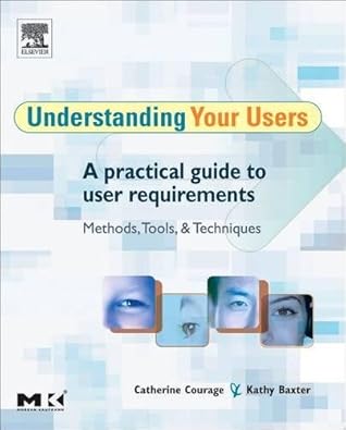 Understanding Your Users: A Practical Guide to User Requirements ...