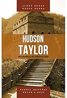 Hudson Taylor: Deep in the Heart of China by Janet Benge