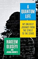 A Quantum Life: My Unlikely Journey from the Street to the Stars by ...