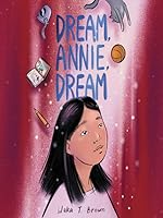 Dream, Annie, Dream by Waka T. Brown