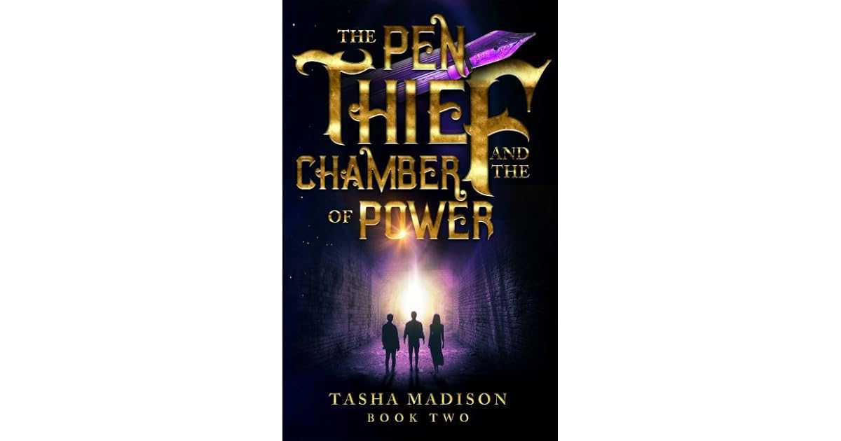 The Pen Thief and the Chamber of Power by Tasha Madison