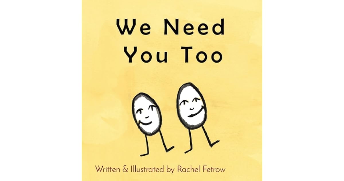 We Need You Too by Rachel Fetrow