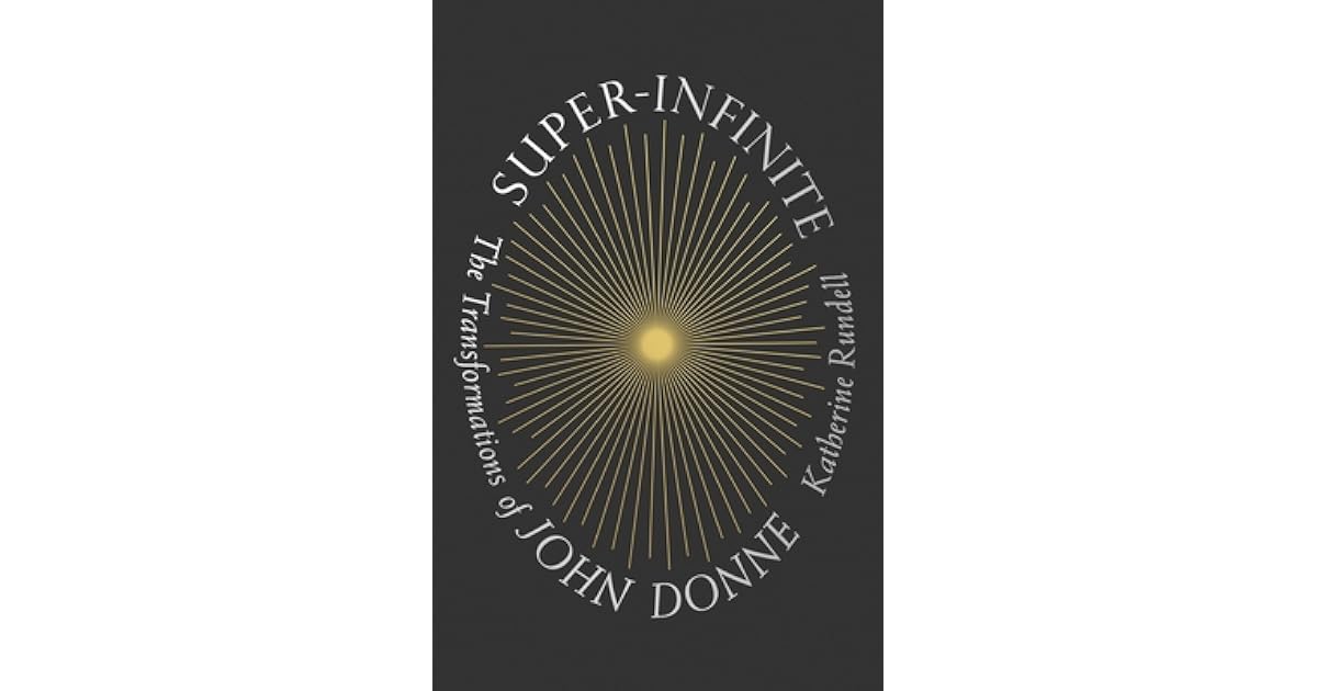 Super-Infinite: The Transformations of John Donne by Katherine Rundell