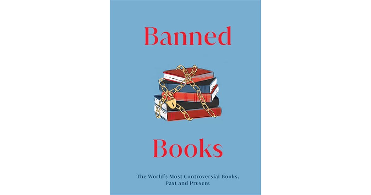 Banned Books: The World's Most Controversial Books, Past and Present by ...