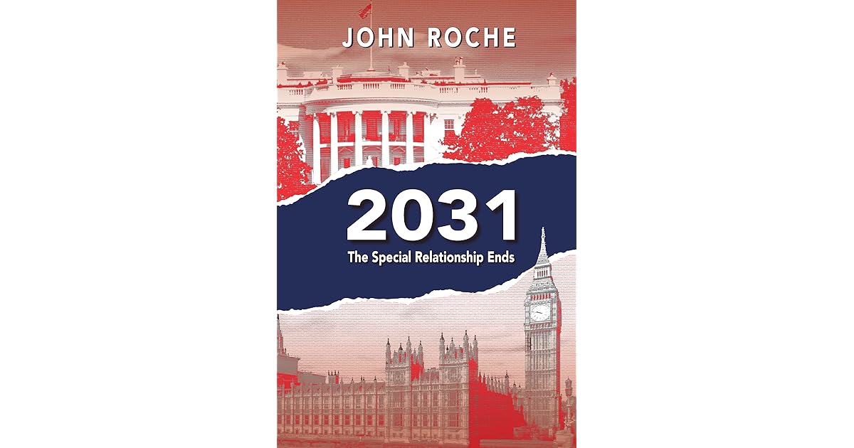 Book giveaway for 2031 The Special Relationship Ends by John Roche Apr ...