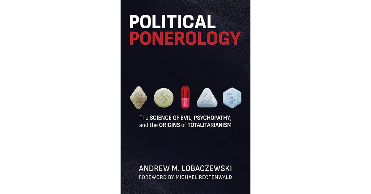Political Ponerology: The Science of Evil, Psychopathy, and the Origins ...