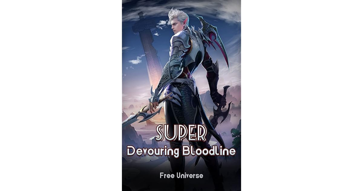 Super Devouring Bloodline: Gigantic Loser Counter Strike LitRPG Novel ...
