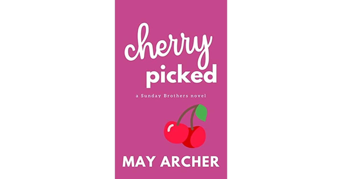 Cherry Picked (Sunday Brothers, #3) by May Archer