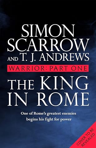 The King in Rome (Warrior #1) by Simon Scarrow