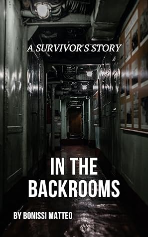 In the Backrooms: A survivor's story by Matteo Bonissi