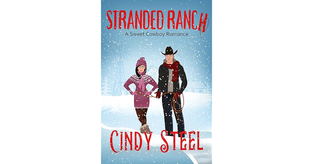 Stranded Ranch : A Sweet Cowboy Romance by Cindy Steel