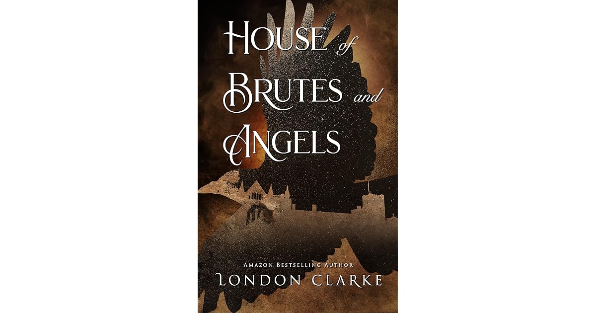 House of Brutes and Angels (Dunmoor Book 2) by London Clarke
