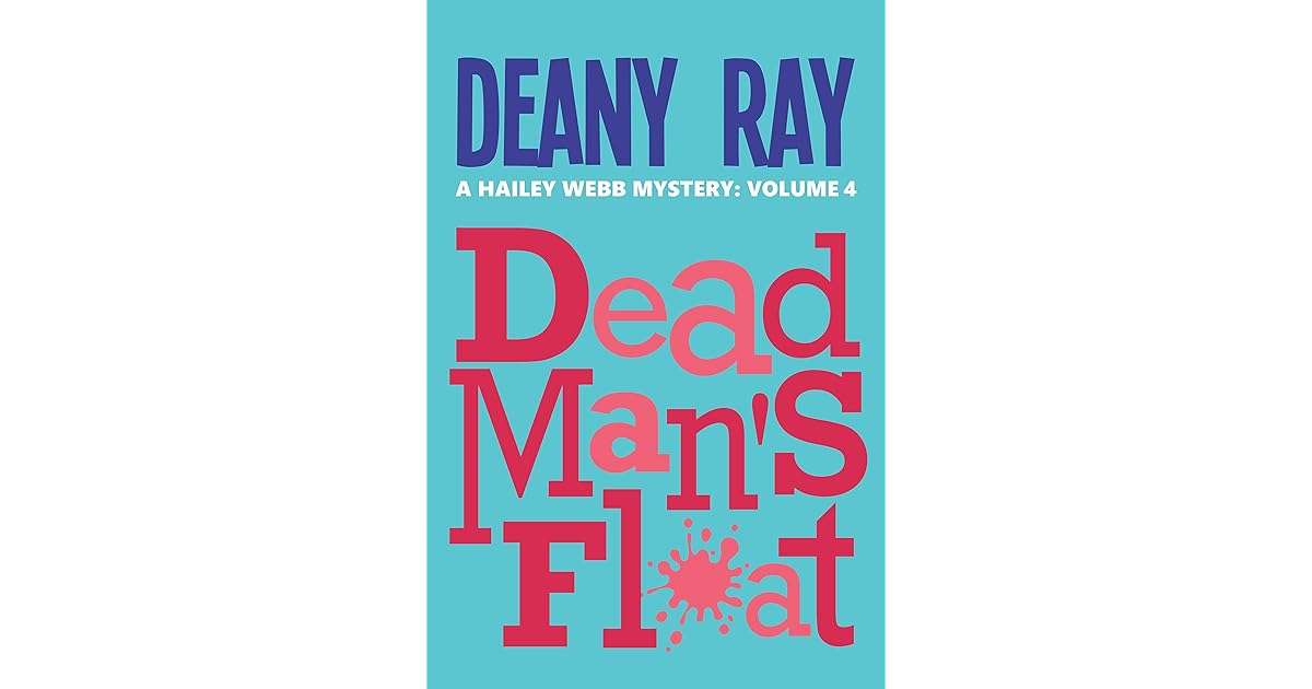 Dead Man's Float (A Hailey Webb Mystery, Volume 4) by Deany Ray