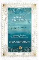 Sacred Rhythms: Arranging Our Lives for Spiritual Transformation by ...