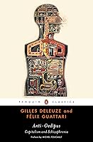 Anti-Oedipus: Capitalism and Schizophrenia by Gilles Deleuze