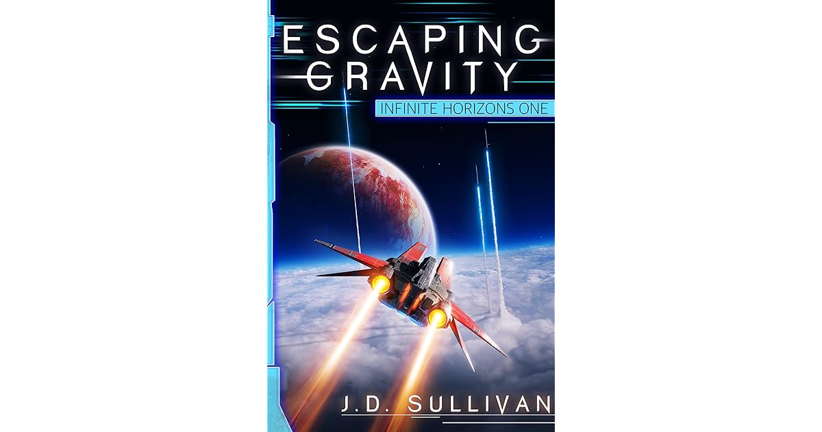 Escaping Gravity (Infinite Horizons #1) by J.D. Sullivan