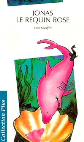 Jonas le Requin Rose by Yvon Mauffret