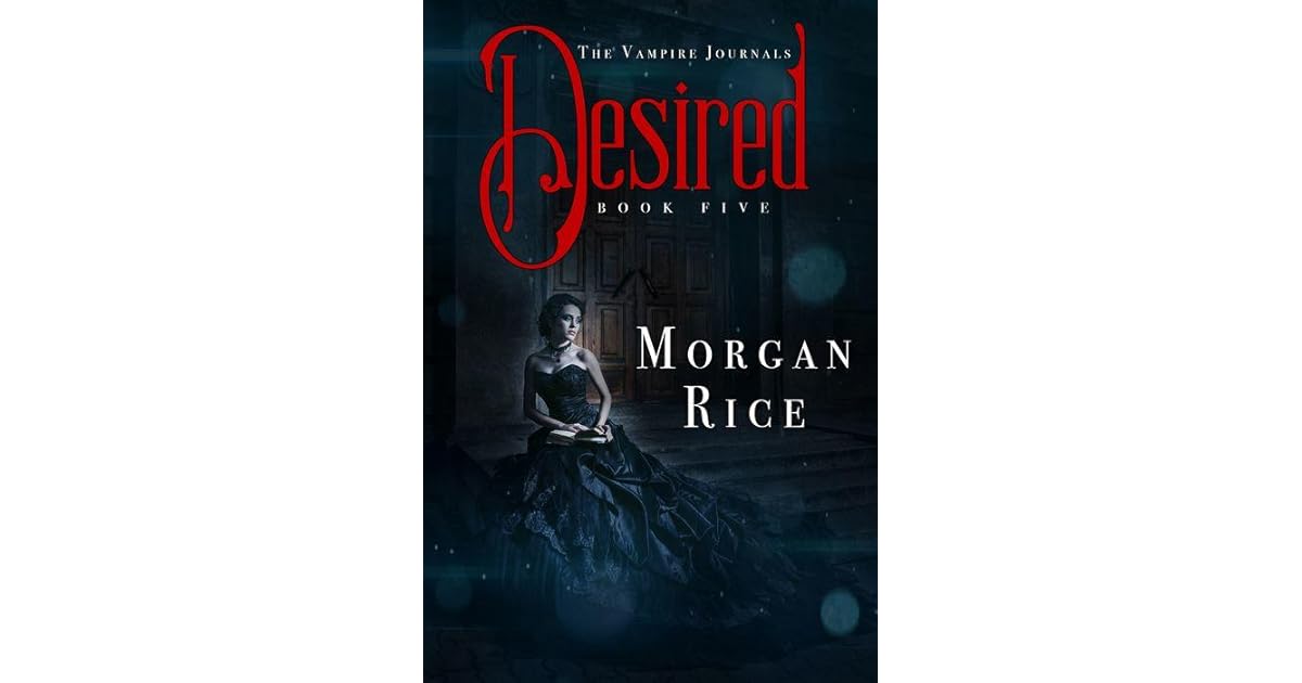 Desired (The Vampire Journals #5) by Morgan Rice