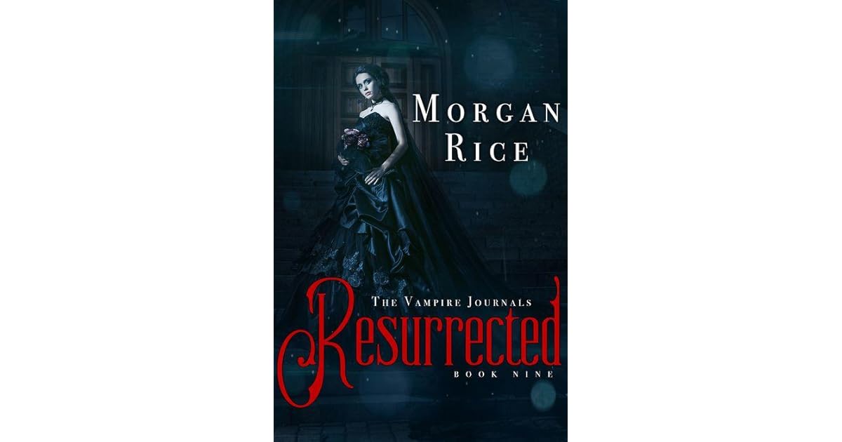 Resurrected (The Vampire Journals #9) by Morgan Rice