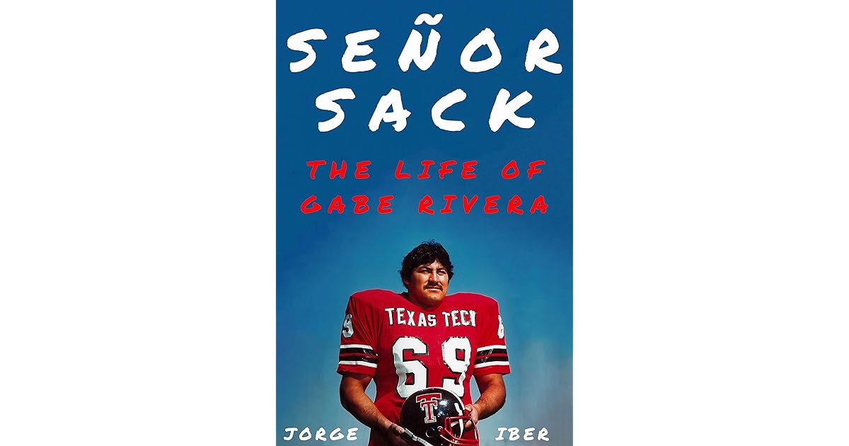 Señor Sack: The Life of Gabe Rivera by Jorge Iber