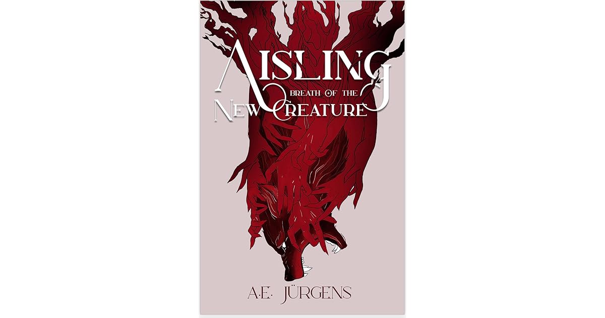 Aisling: Breath of the New Creature by A.E. Jürgens