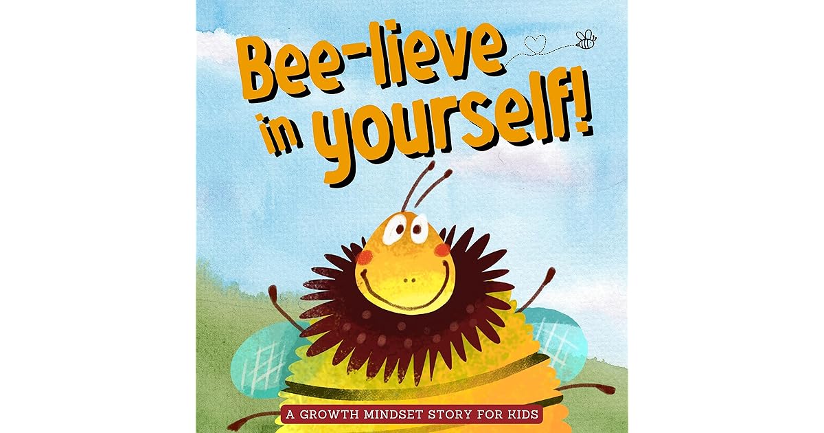 Bee-lieve In Yourself!: A Growth Mindset Story For Kids by Tymek Kaliciński