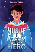 Yusuf Azeem Is Not a Hero by Saadia Faruqi