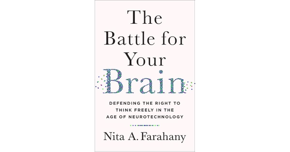 The Battle for Your Brain: Defending the Right to Think Freely in the ...