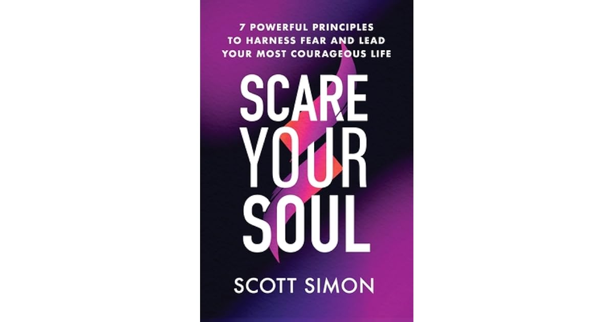 Book giveaway for Scare Your Soul: 7 Powerful Principles to Harness Fear and Lead Your Most ...