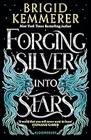 Forging Silver into Stars by Brigid Kemmerer