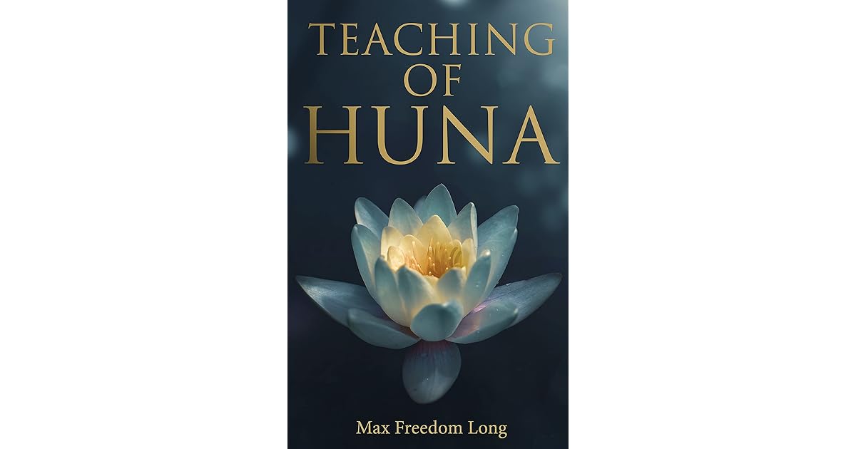 Teaching of Huna: The Secret Science Behind Miracles & Self-Suggestion ...
