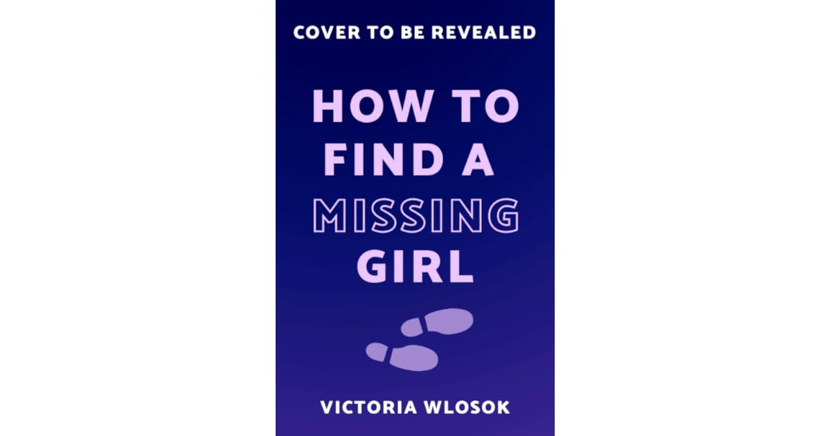 How To Find A Missing Girl By Victoria Wlosok