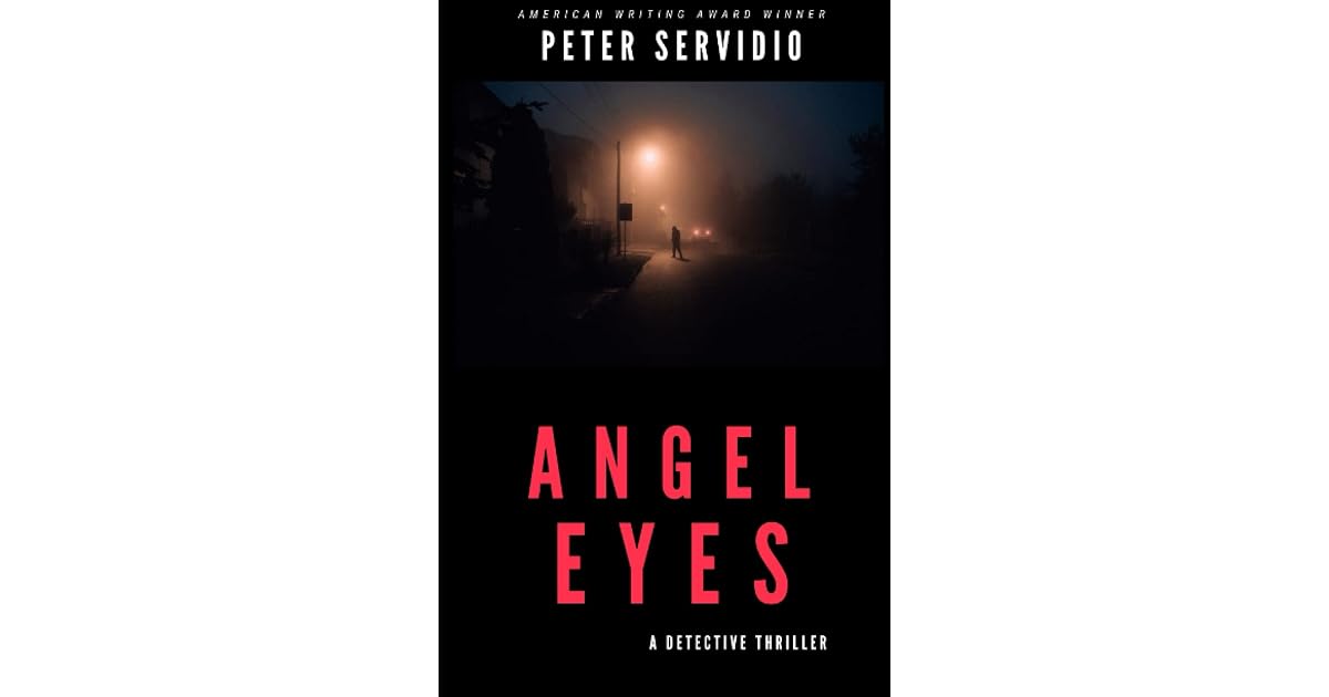 Angel Eyes: A Detective Thriller by Peter Servidio