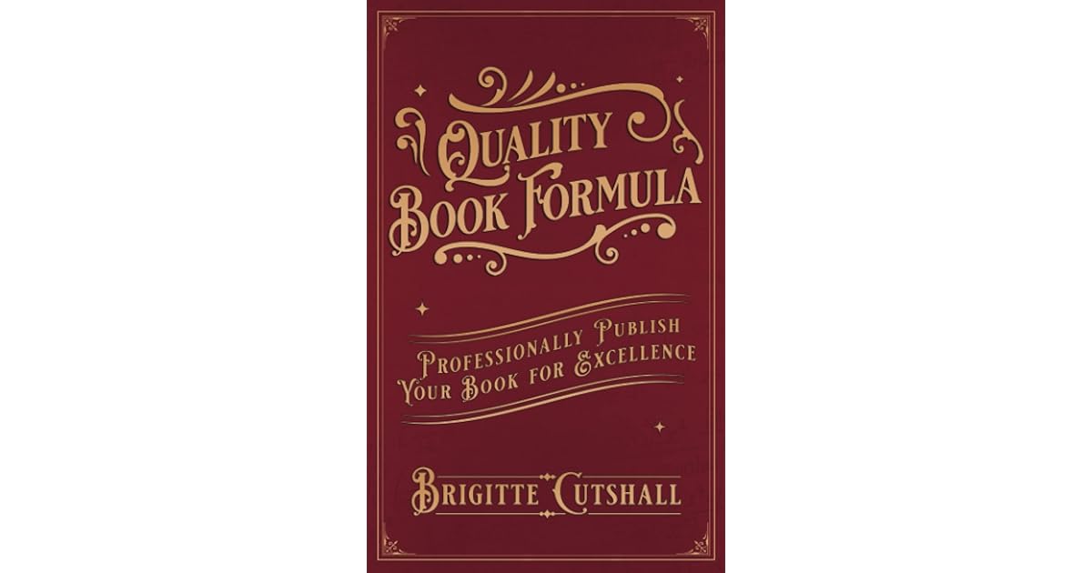 Quality Book Formula: Professionally Publish Your Book for Excellence ...