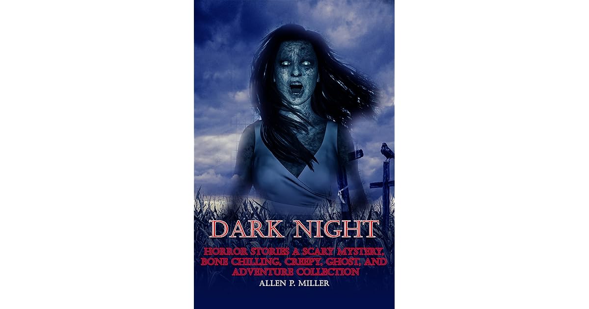 Dark Night : Horror Stories A Scary Mystery, Bone Chilling, Creepy ...