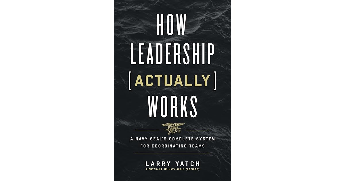Book giveaway for How Leadership (Actually) Works: A Navy SEAL’s ...
