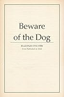 Beware of the Dog by Roald Dahl