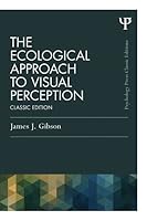 The Ecological Approach to Visual Perception by James J. Gibson