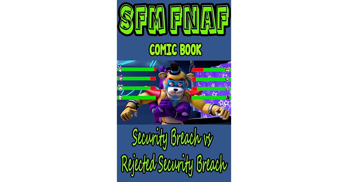 SFM FNAF game book: Security Breach vs Rejected Security Breach by ...