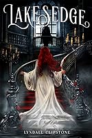 Lakesedge (World at the Lake's Edge, #1) by Lyndall Clipstone