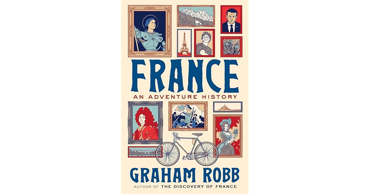 Book giveaway for France: An Adventure History by Graham Robb Jun 03 ...