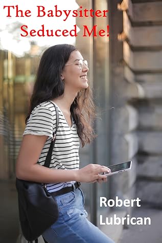 The Babysitter Seduced Me! by Robert Lubrican