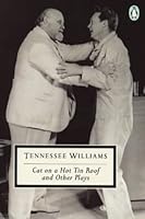 Cat on a Hot Tin Roof and Other Plays by Tennessee Williams