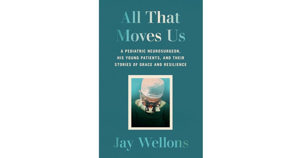 Book giveaway for All That Moves Us: A Pediatric Neurosurgeon, His ...