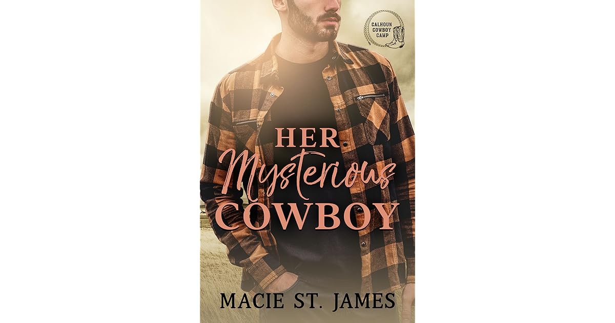 Her Mysterious Cowboy (Calhoun Cowboy Camp #6) by Macie St. James
