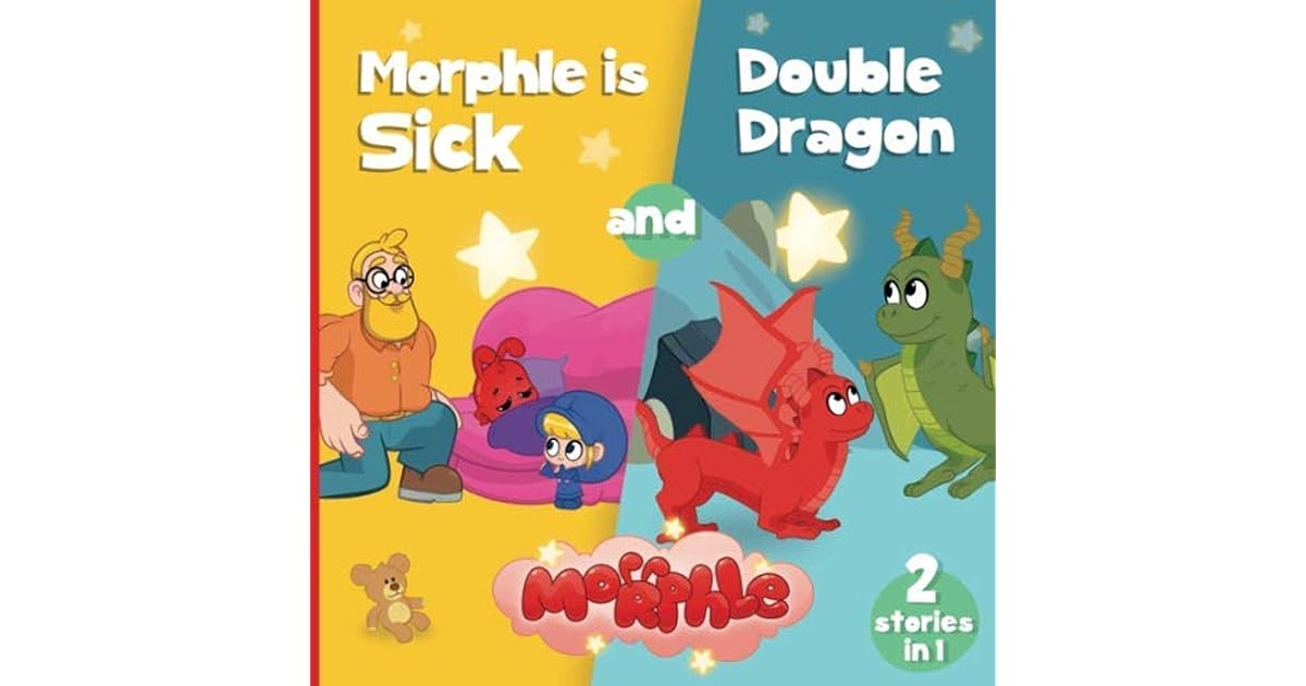 Morphle is Sick and Double Dragon: My Magic Pet Morphle - 2in1 Book ...
